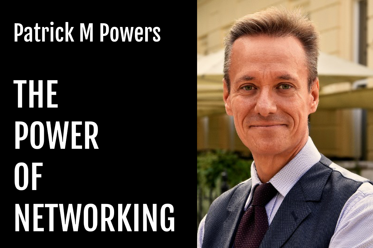 Patrick M Powers : The Power of Networking - Life Passion & Business