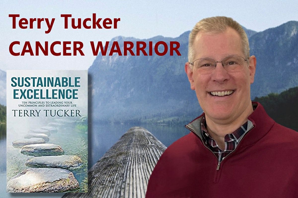 Terry Tucker : Cancer Warrior - A Life Passion & Business Podcast
